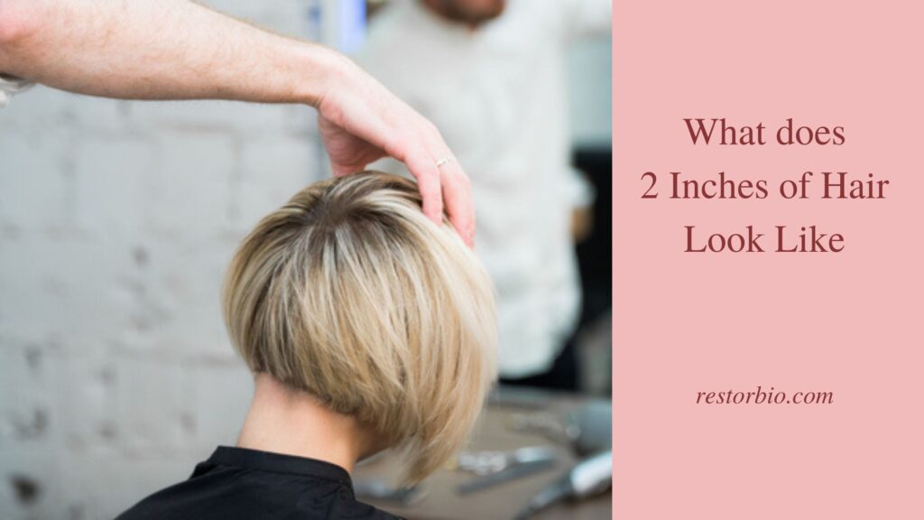 What Does 2 Inches Of Hair Look Like Restore Skin And Hair With